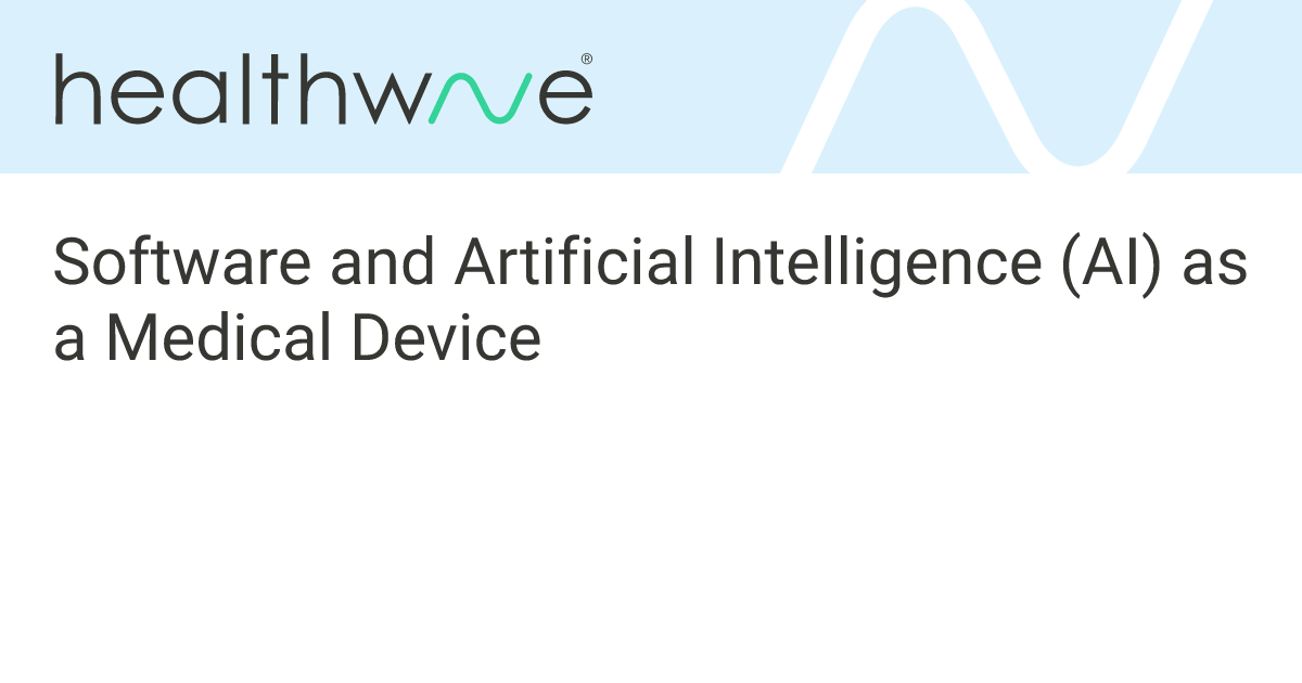 Software and Artificial Intelligence (AI) as a Medical Device ...